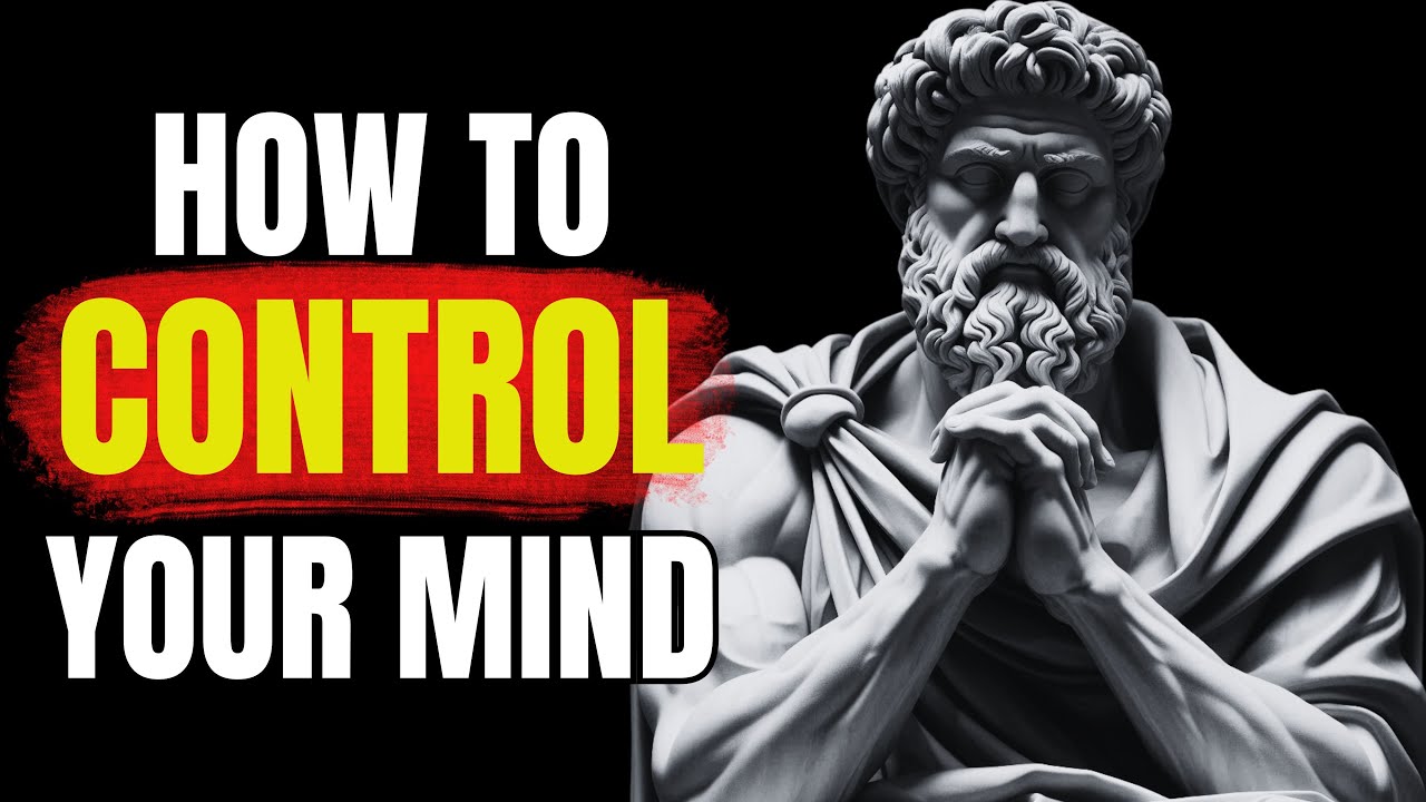 11 Ways to Control Your Mind in All Situations | Stoicism - YouTube