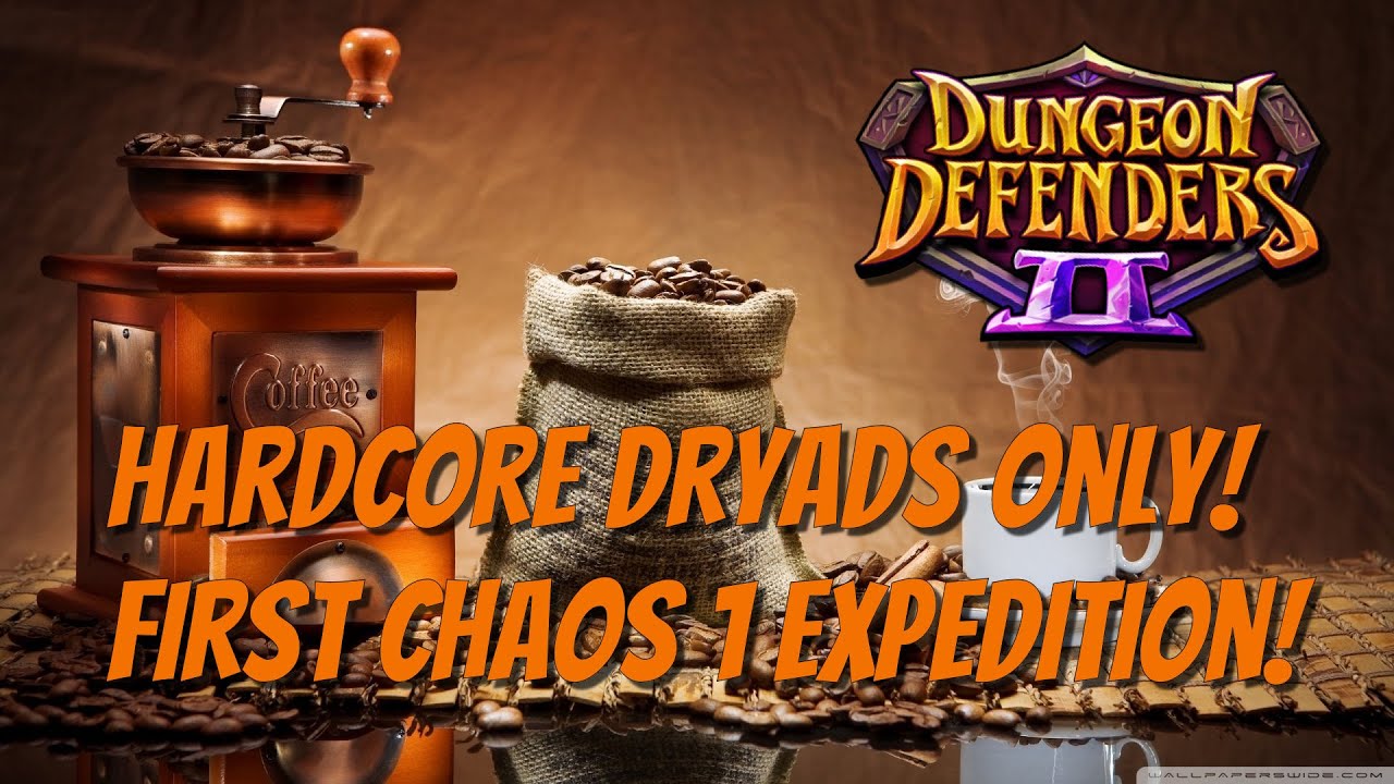 DD2 - Dryads Only! Hardcore Series! #22 First Chaos 1 Expedition! - YouTube