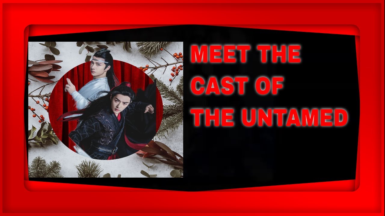 The Untamed Chinese Drama, Cast Names. | A detailed introduction - YouTube