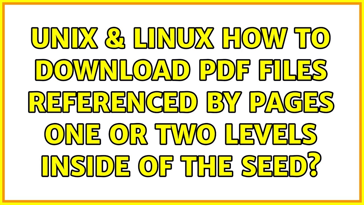 Unix & Linux: How to download pdf files referenced by pages one or two ...