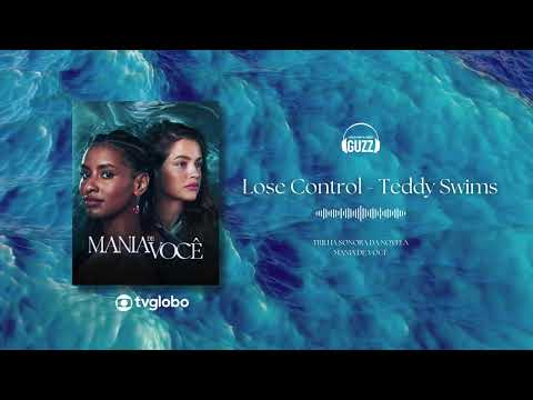 Lose Control - Teddy Swims | Trilha Sonora da Novela Mania de Você