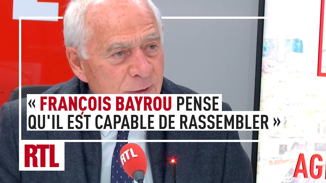"J'ai vu François Bayrou, il pense qu'il est capable de rassembler ...
