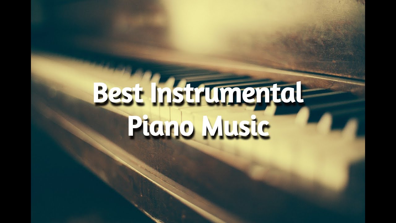 Best Instrumental Piano Music - YouTube