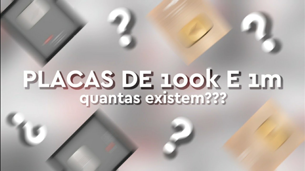 QUANTAS PLACAS do YOUTUBE EXISTEM??? - YouTube