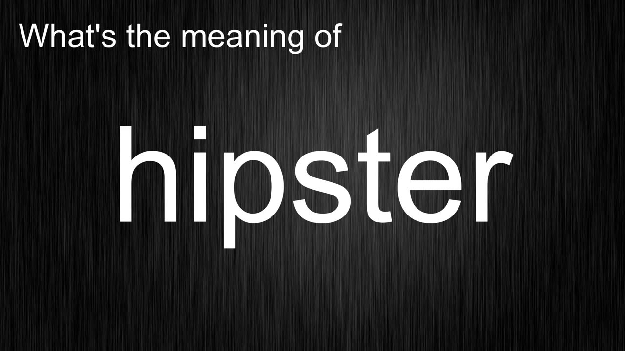 Memorize This Word, Level Up Your English Speaking! Full "hipster ...
