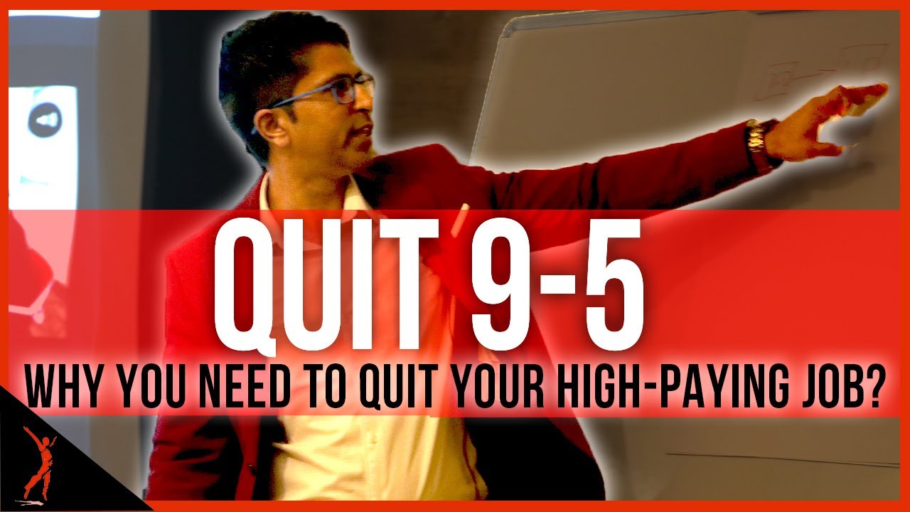 Class 00= Why you need to quit your HIGH PAYING JOB? Quit 9-5 Job ...