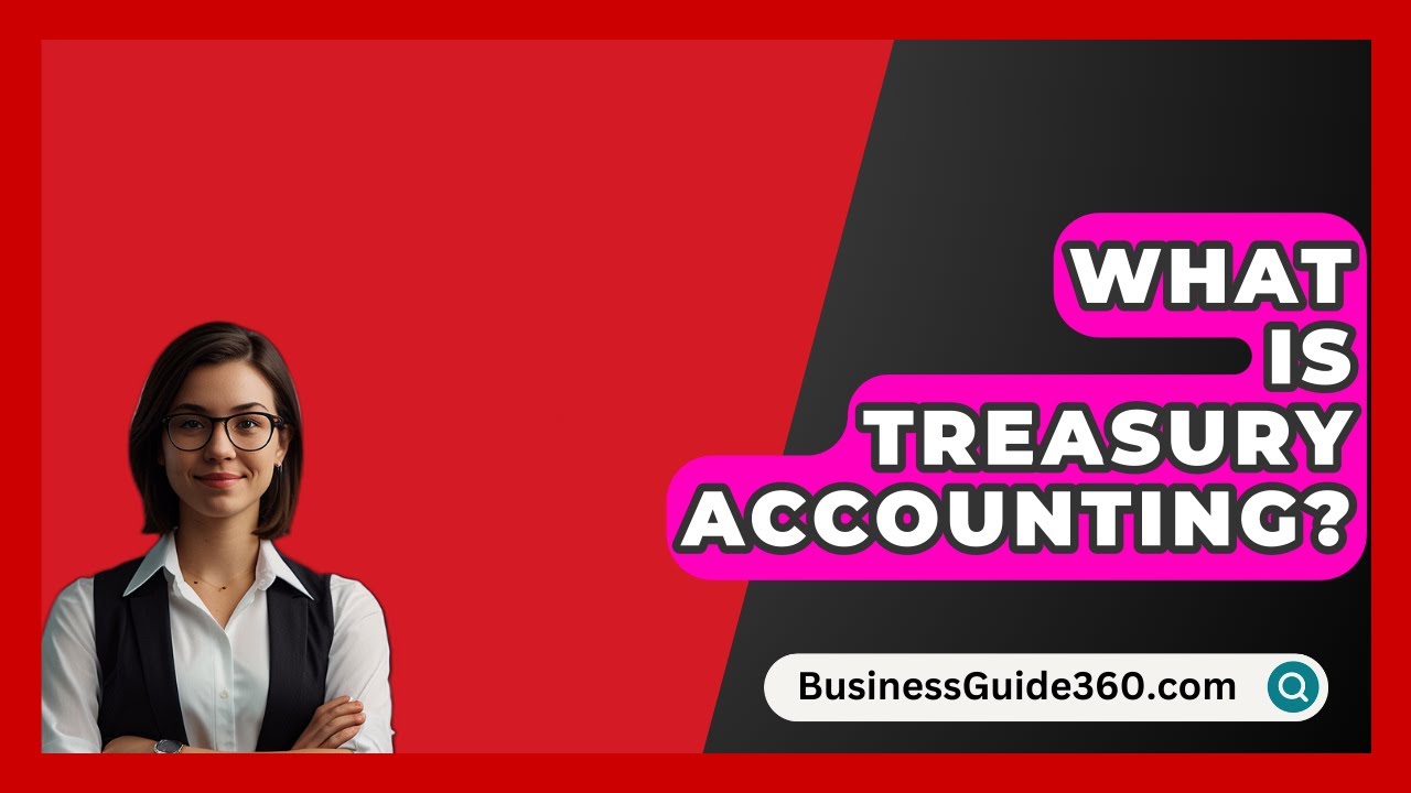 What Is Treasury Accounting? - BusinessGuide360.com - YouTube