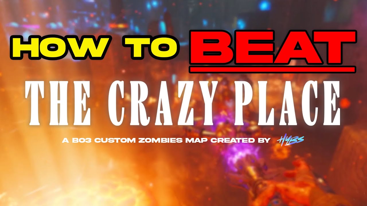 ESCAPE "THE CRAZY PLACE!!" || A BO3 Custom Zombies Main EE Guide ...