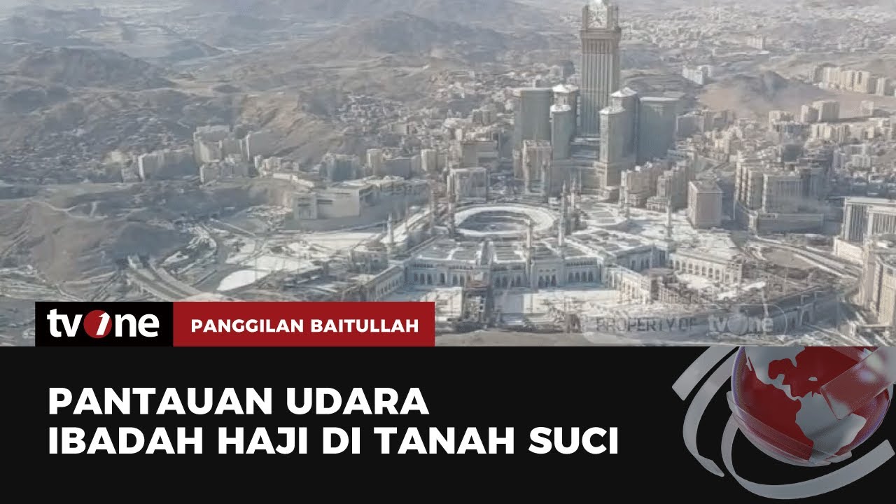 Eksklusif Pemandangan Tanah Suci Dari Udara | Panggilan Baitullah tvOne ...