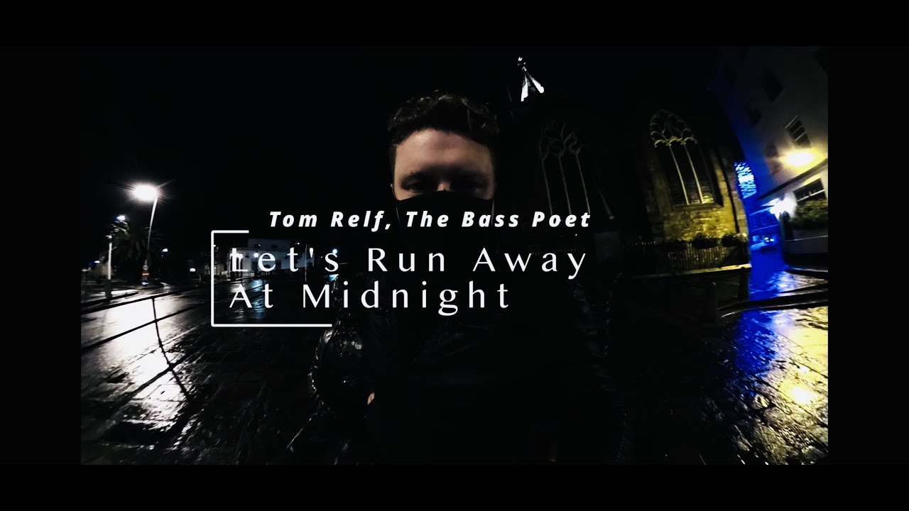 Let's Run Away At Midnight - Tom Relf, The Bass Poet - Official Music ...
