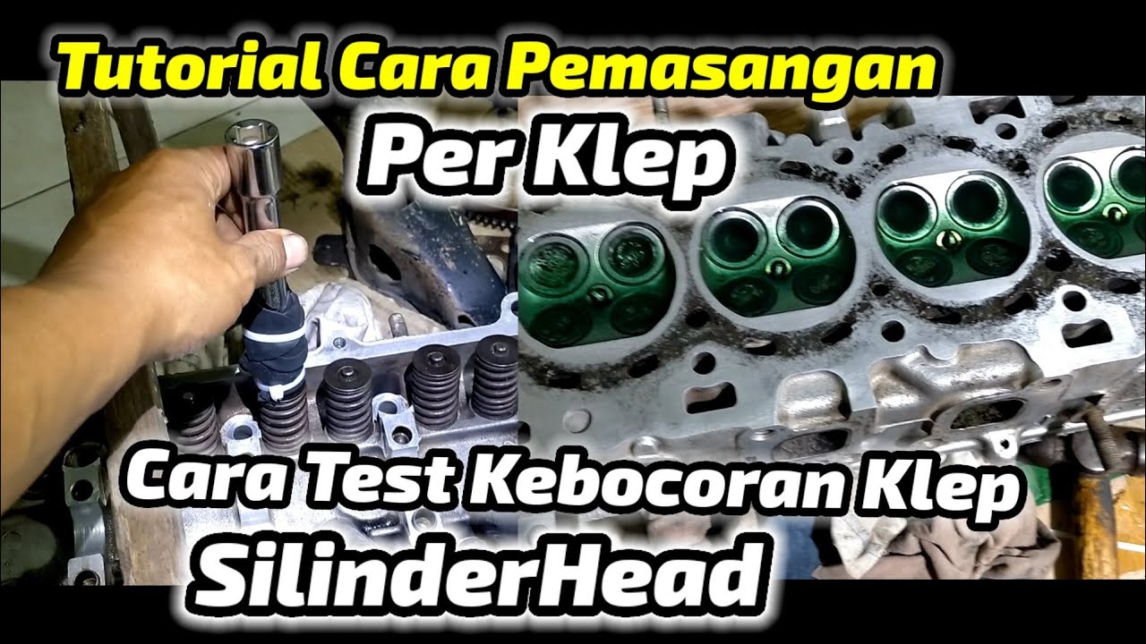 Tutorial cara Pemasangan Per klep dan cara test Kebocoran klep pada ...