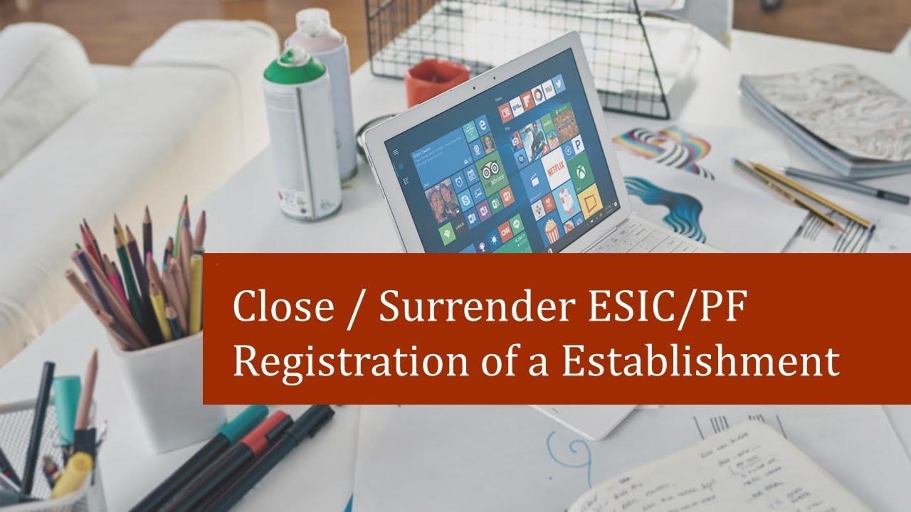 How to close or surrender your ESIC or PF registration of your ...