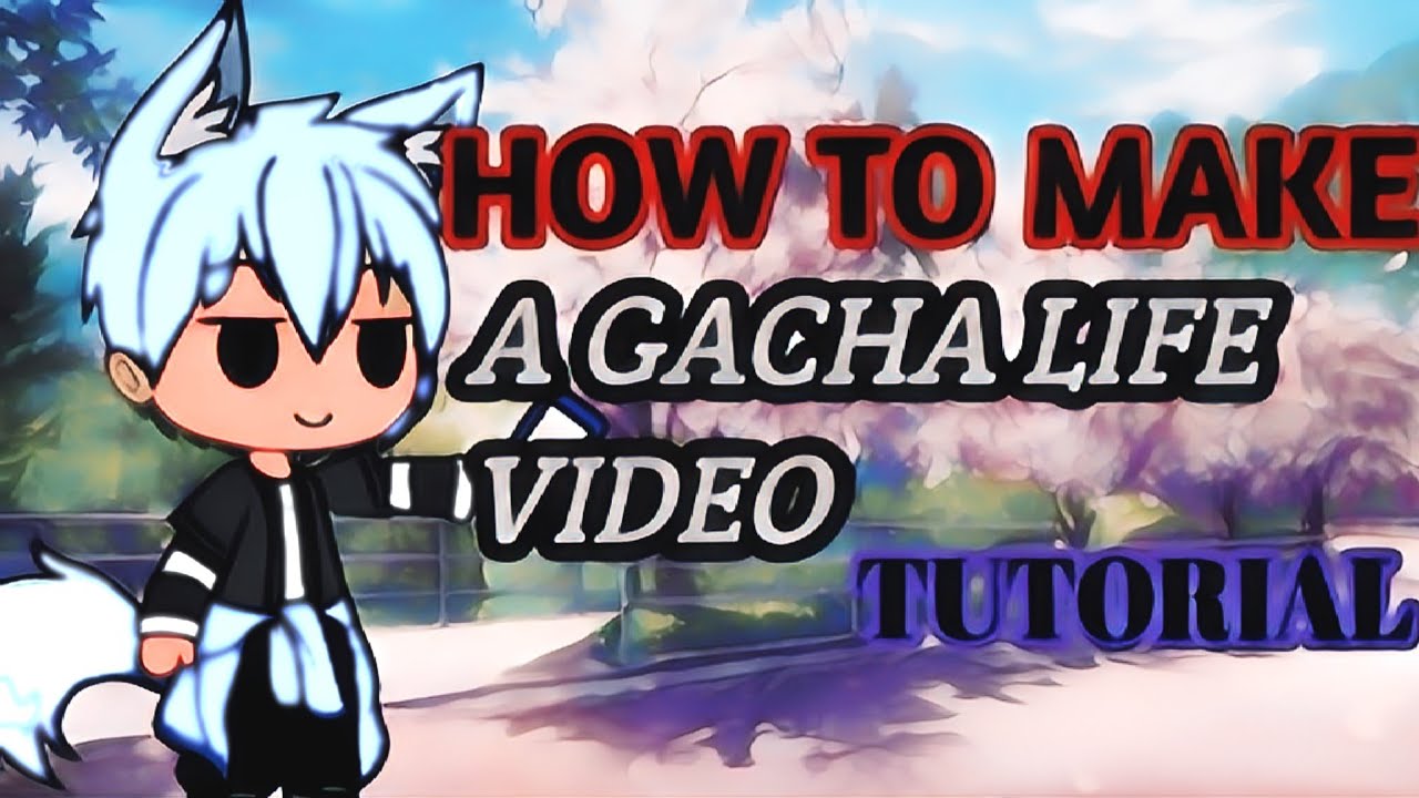 How to make a Gacha Life video tutorial - YouTube