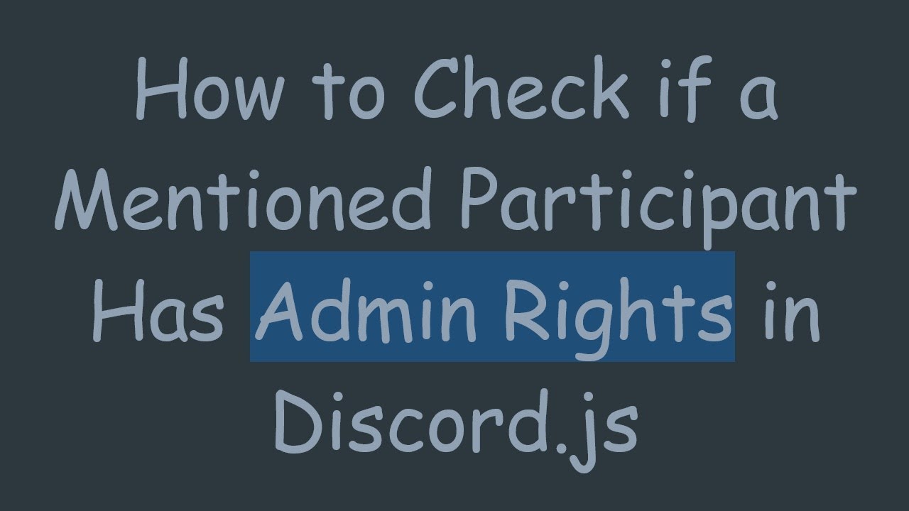 How to Check if a Mentioned Participant Has Admin Rights in Discord.js ...