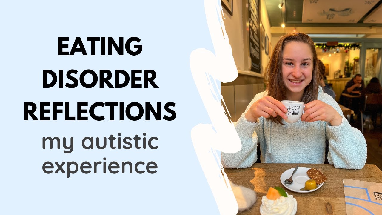 Reflecting on my Eating Disorder Through an Autistic Lens - YouTube