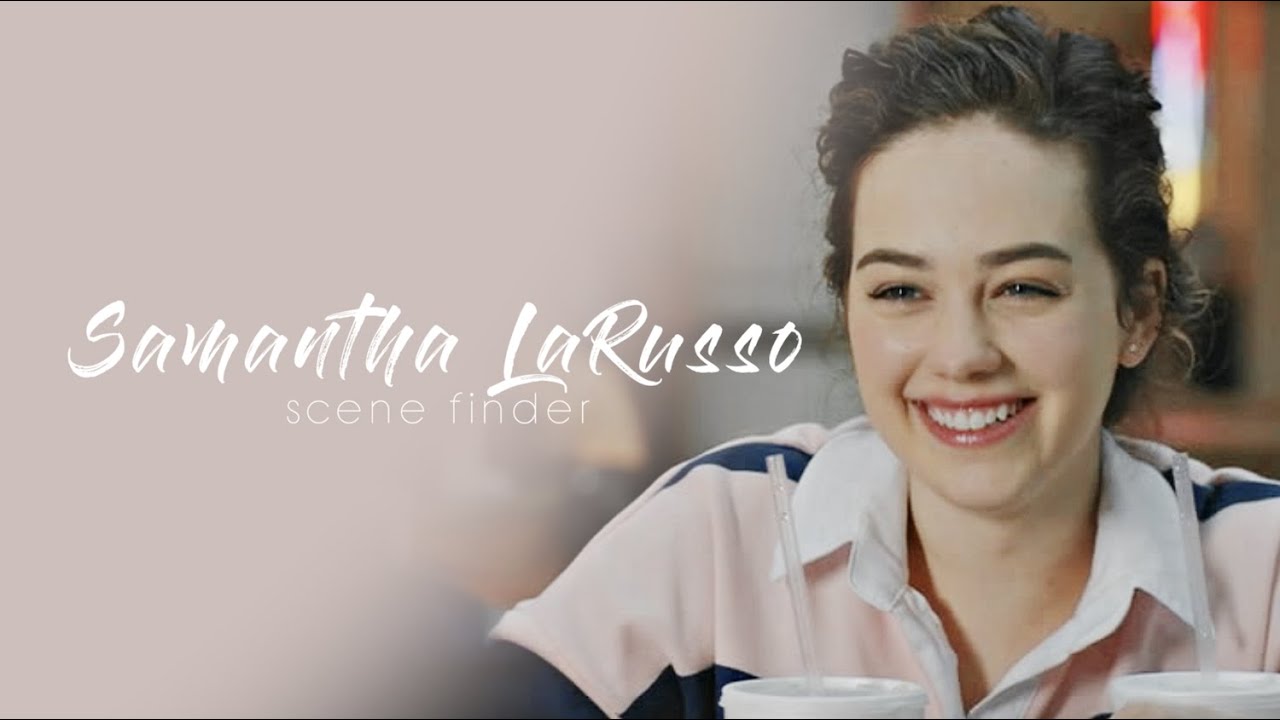 Samantha LaRusso | scene finder [S2] - YouTube