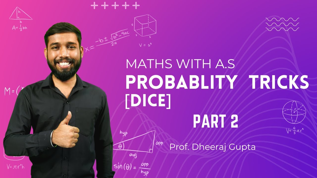 Maths With A.S.tutorials || Probability Tricks Part 2 (Dice) || Dheeraj Gupta. - YouTube