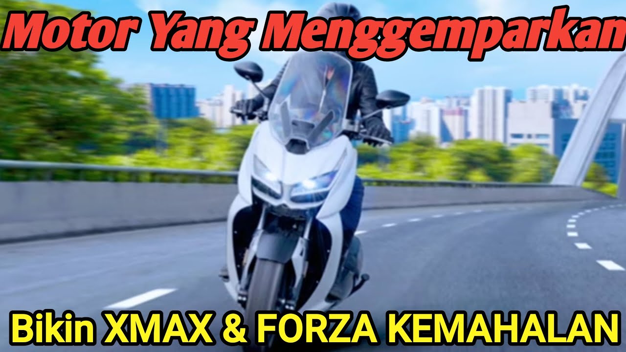 Motor Yang Bikin Geger Indonesia | Keren Pollll Bikin XMAX & FORZA BERASA KEMAHALAN #review ...