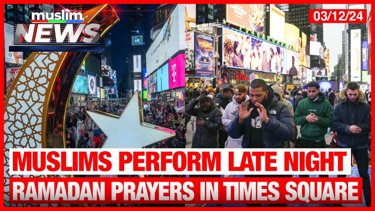 Muslims Perform First Late Night Ramadan Prayers In Times Square In New ...