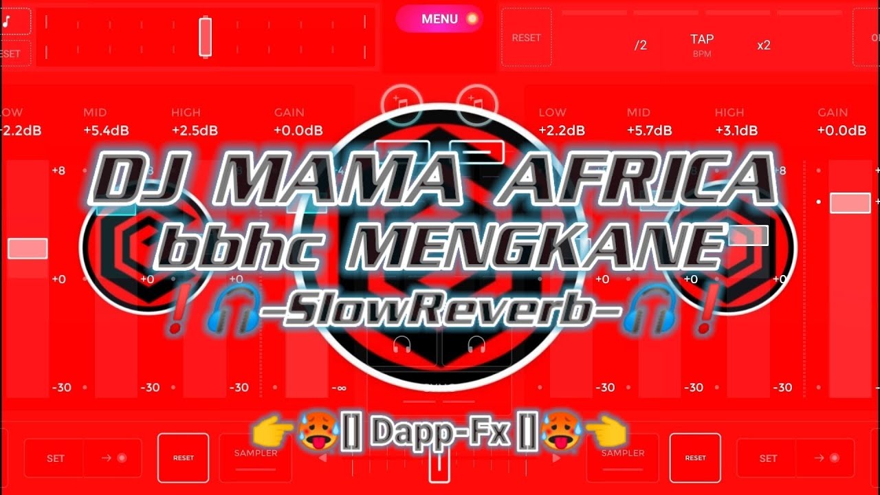 DJ MAMA AFRICA bbhc MENGKANE -SlowReverb- 👉🥵[] Dapp-Fx []🥵👈 - YouTube