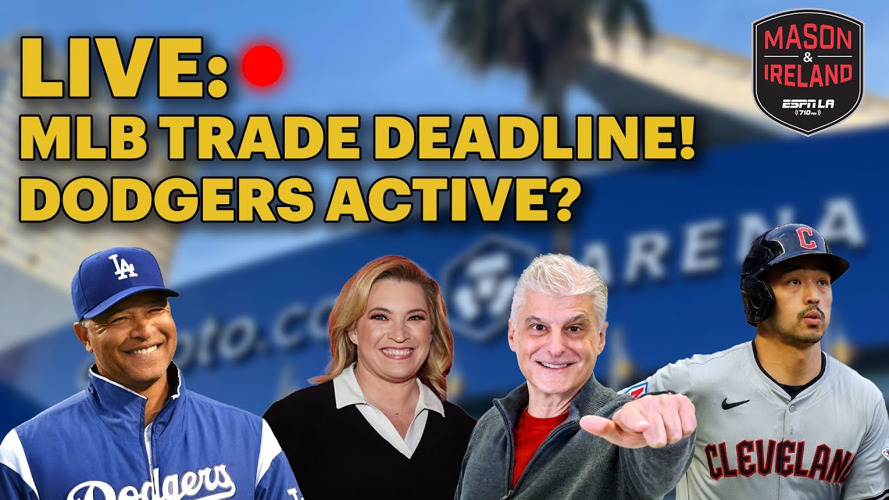 Mason & Ireland: Will The Dodgers Make A Move at The Trade Deadline ...