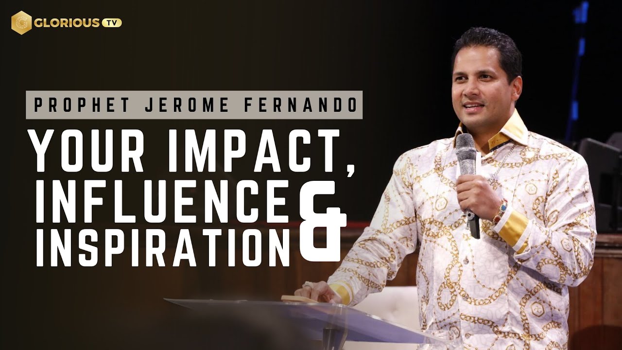 Your Impact, Influence & Inspiration | Prophet Jerome Fernando - YouTube