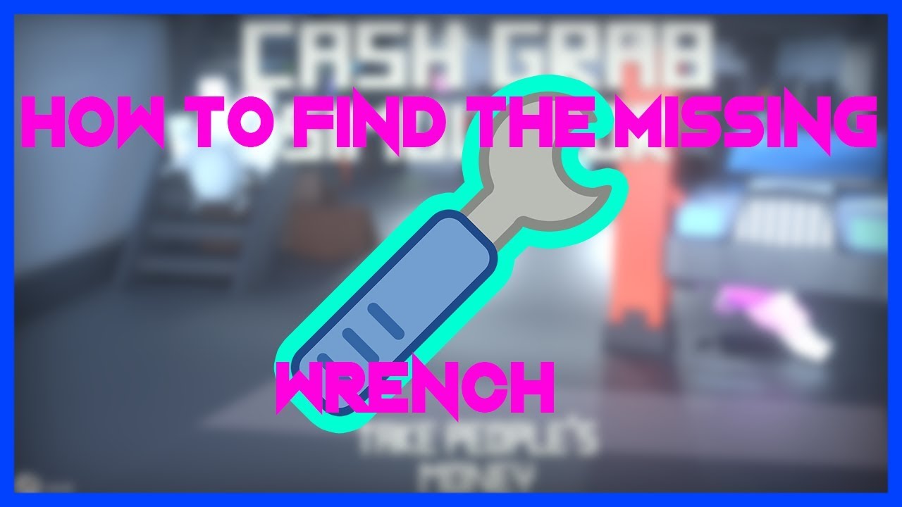 How to find the MISSING WRENCH in Cash Grab Simulator! - YouTube