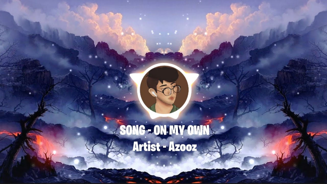 ON MY OWN - Azooz - YouTube