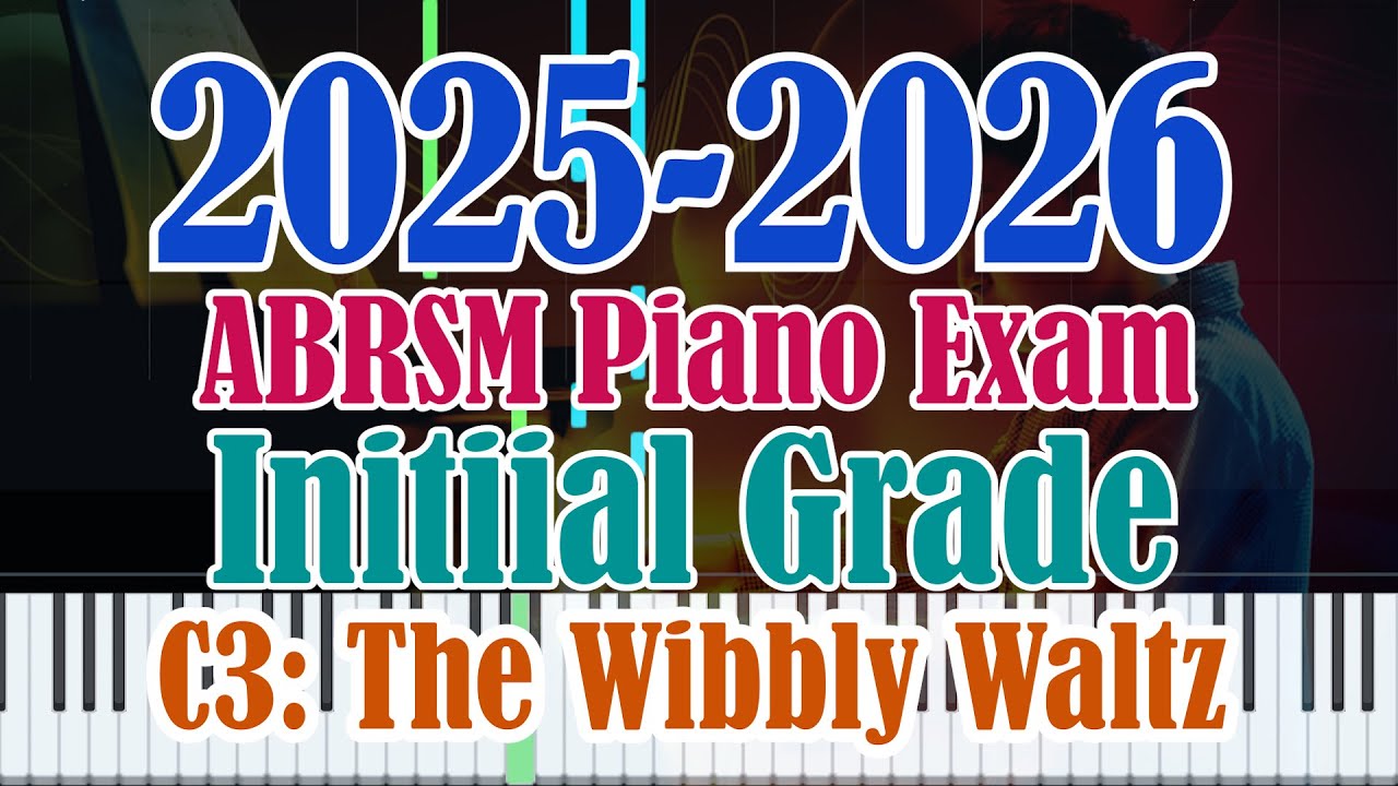 2025-2026 ABRSM Grade0 Initital C3 The Wibbly Waltz (PIANO TUTORIAL ...