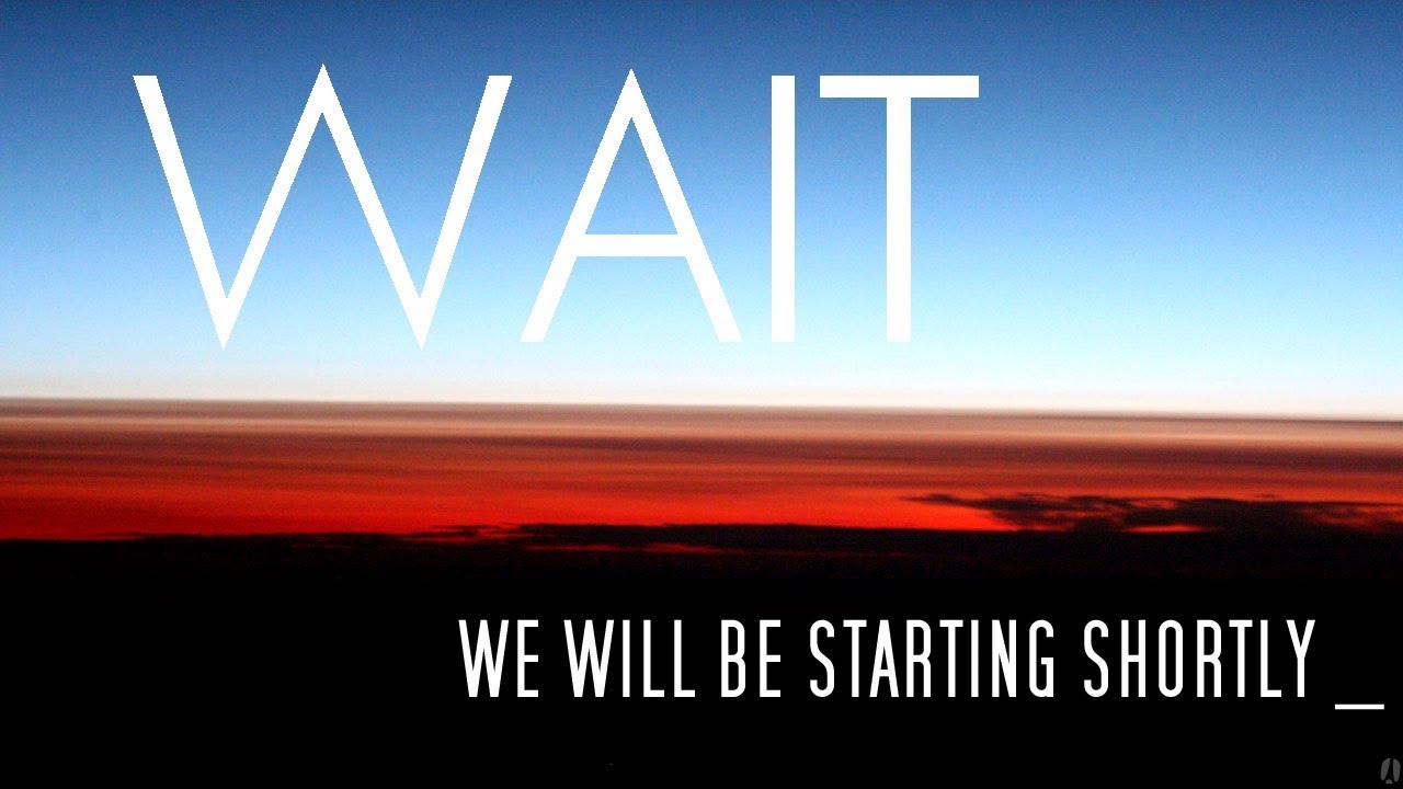 Wait In Style And Music Part 6 // We Will Be Starting Shortly # ...