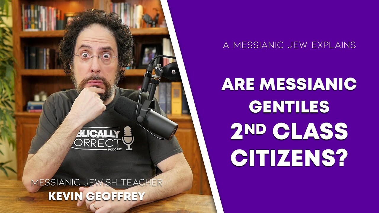 BCP #42 | Are Messianic Gentiles 2nd Class Citizens? A Messianic Jew Explains - YouTube