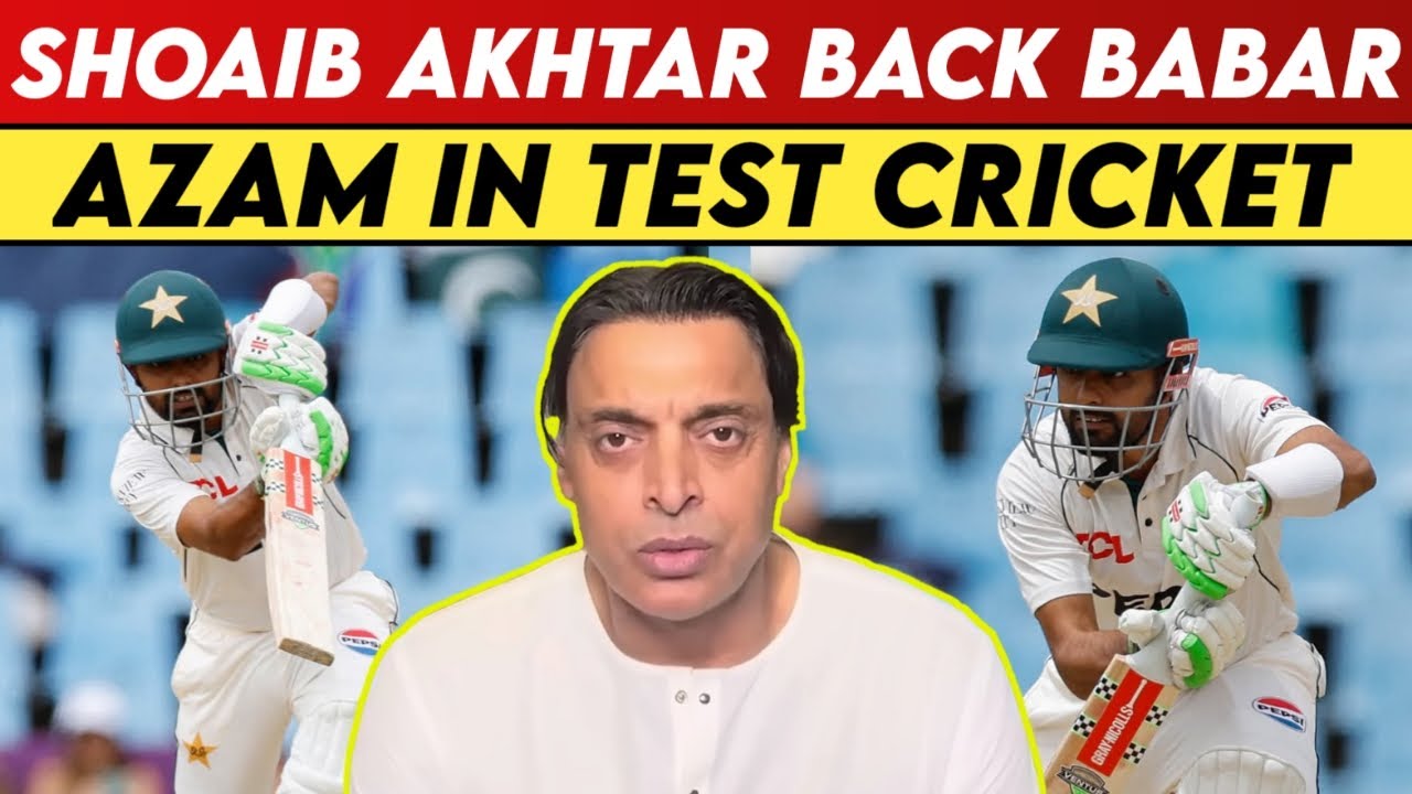 Shoaib Akhtar Praised Babar Azam In Test | Shoaib Akhtar On Babar Azam ...