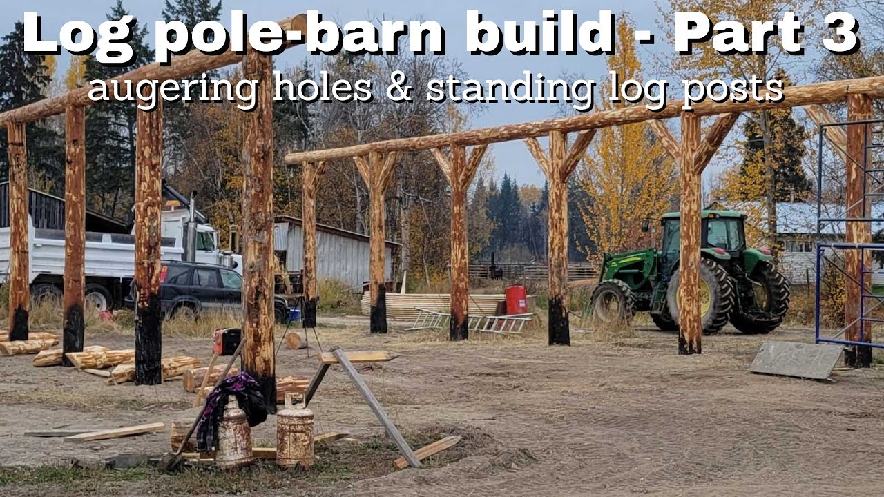 Log pole-barn - Part 3 -- Augering/Standing - YouTube