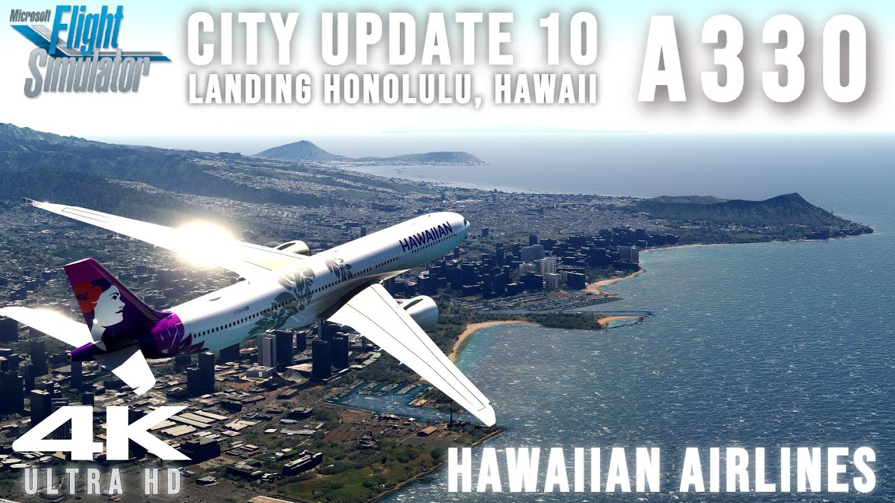 【MSFS2020】City Update 10 ホノルルの絶景をご紹介+A330-900neo Landing at Honolulu【Microsoft Flight Simulator ...