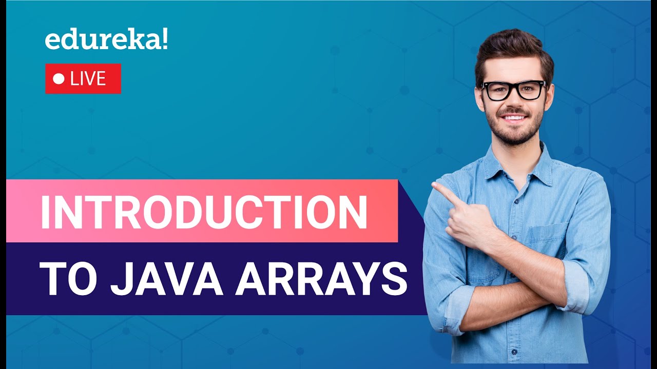 Introduction To Java Arrays Java Programming Edureka Java Live Youtube 2393