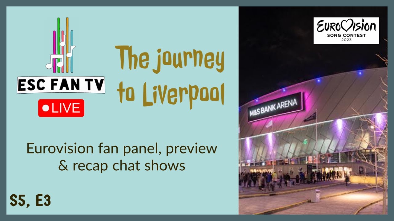 ESC Fan TV LIVE - The journey to Liverpool | S5, E3 | #Eurovision # ...