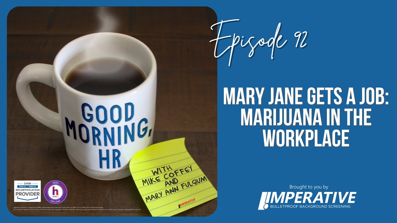Good Morning, HR #92: Mary Jane Gets a Job: Marijuana in the Workplace ...