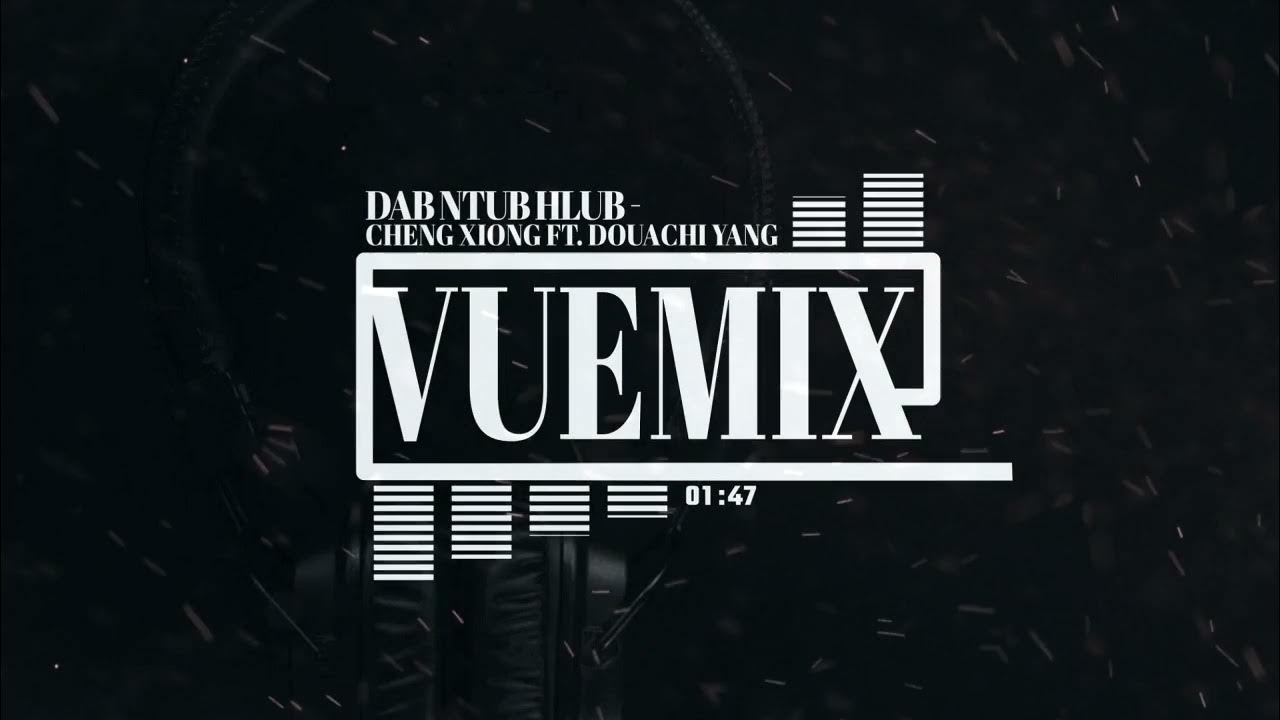 Dab Ntub Hlub - Cheng Xiong Ft Douachi Yang (VueMix) - YouTube