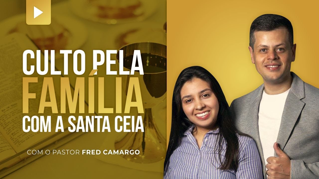CULTO DA FAMÍLIA COM A SANTA CEIA | CULTO ON-LINE | PASTOR FRED CAMARGO ...