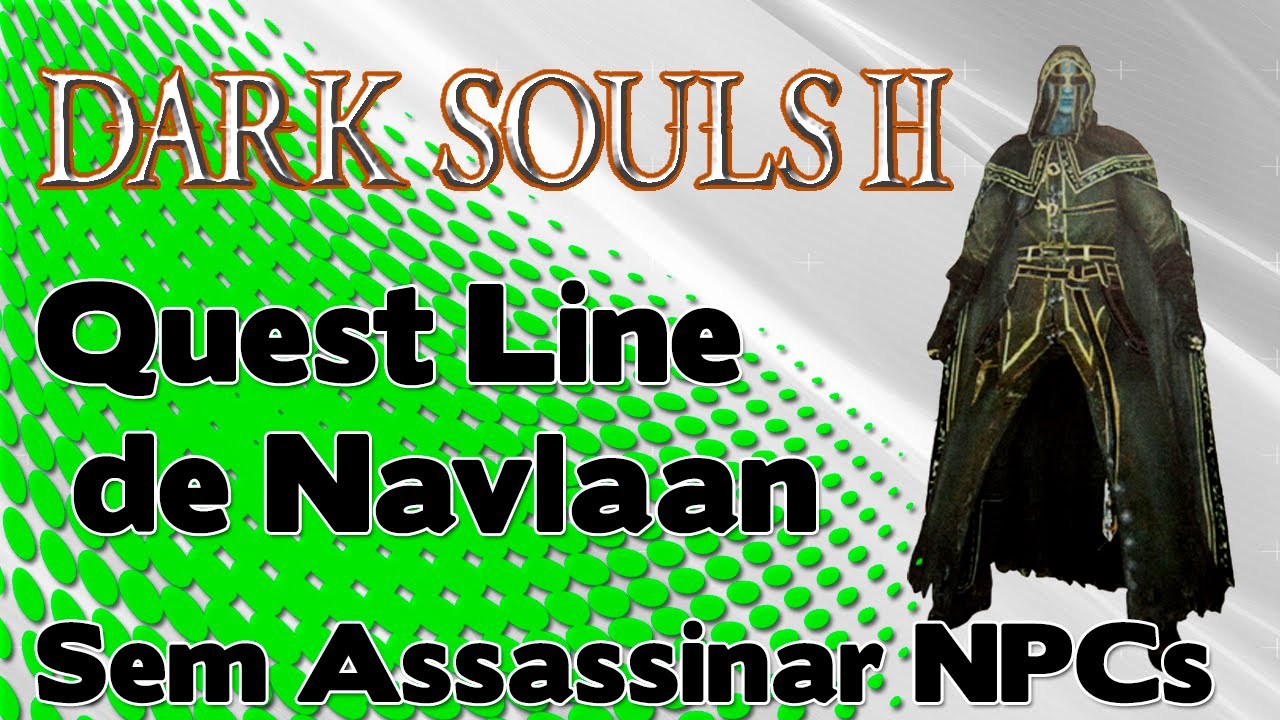 Dark Souls 2: Quest Line de Navlaan sem Assassinar Nenhum NPC - YouTube