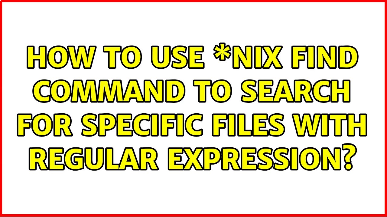 How to use \*nix find command to search for specific files with regular ...
