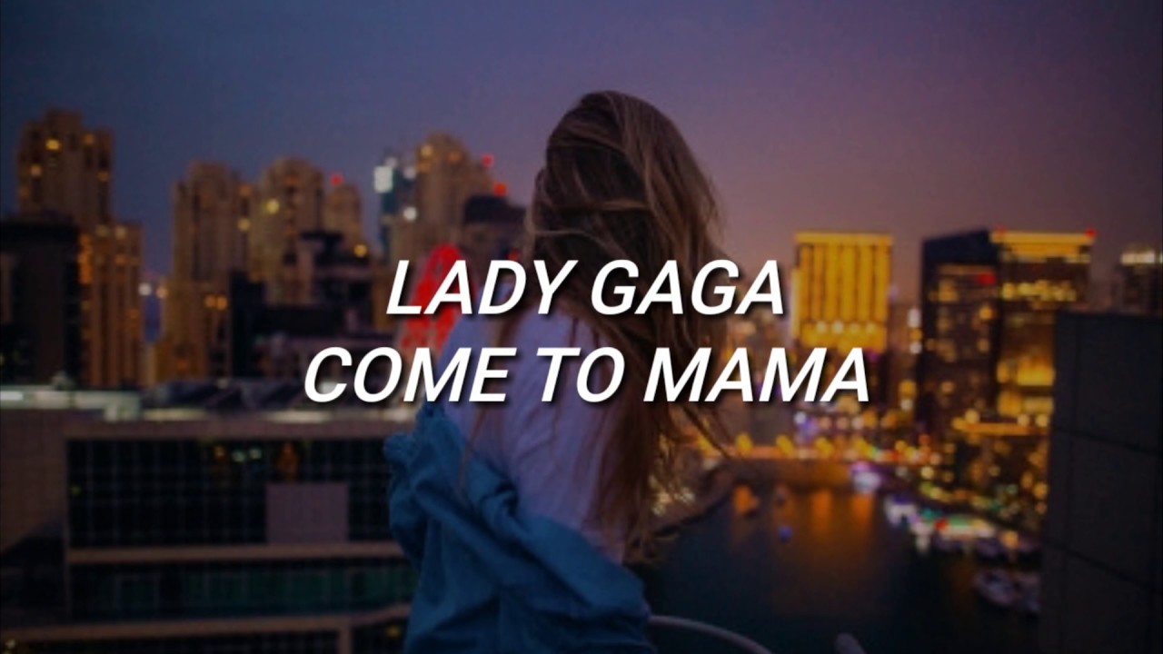 Lady Gaga - Come To Mama (Lyrics) - YouTube