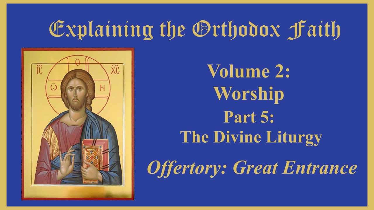 The Divine Liturgy: Offertory, Great Entrance - YouTube