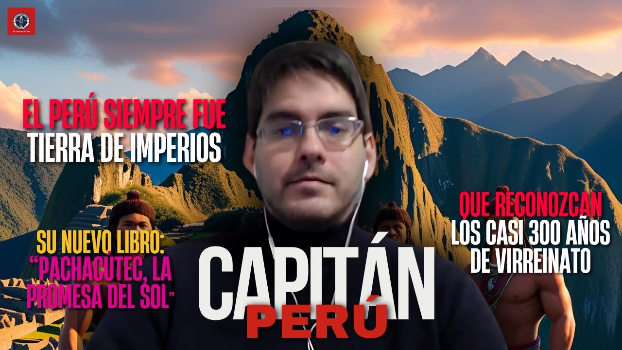 ¡CAPITAN PERÚ CON TODO! "PERÚ, TIERRA DE IMPERIOS" - YouTube