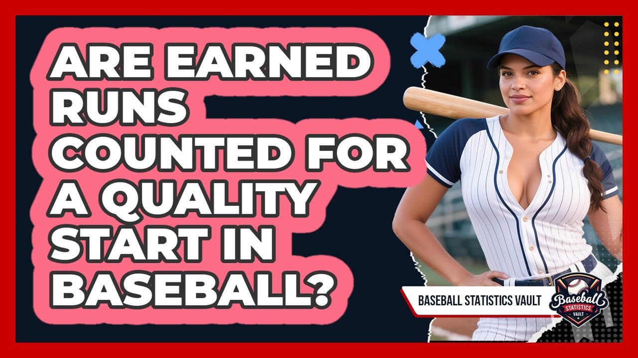 Are Earned Runs Counted For A Quality Start In Baseball? - Baseball ...