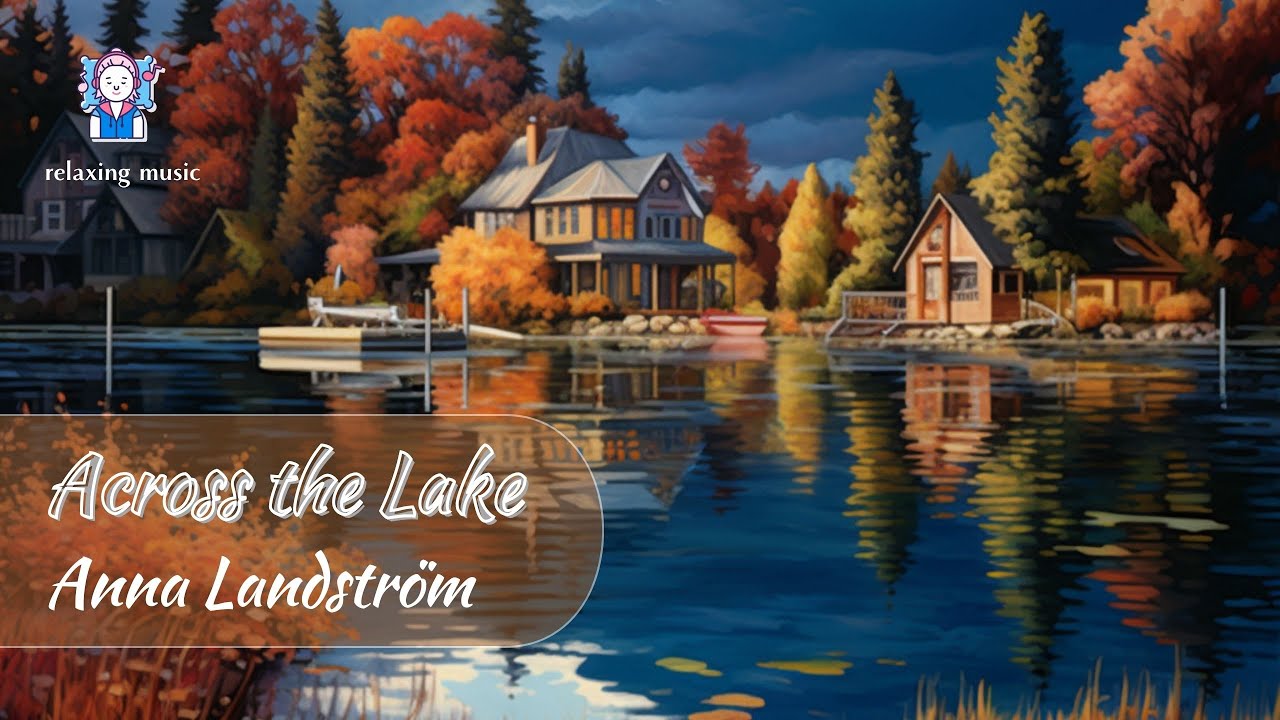 Across the Lake. Anna Landstrom. Solo piano. Peaceful | relaxing music ...