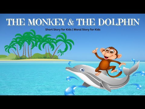 The Monkey and The Dolphin | Short Story for Kids | Moral Story for ...