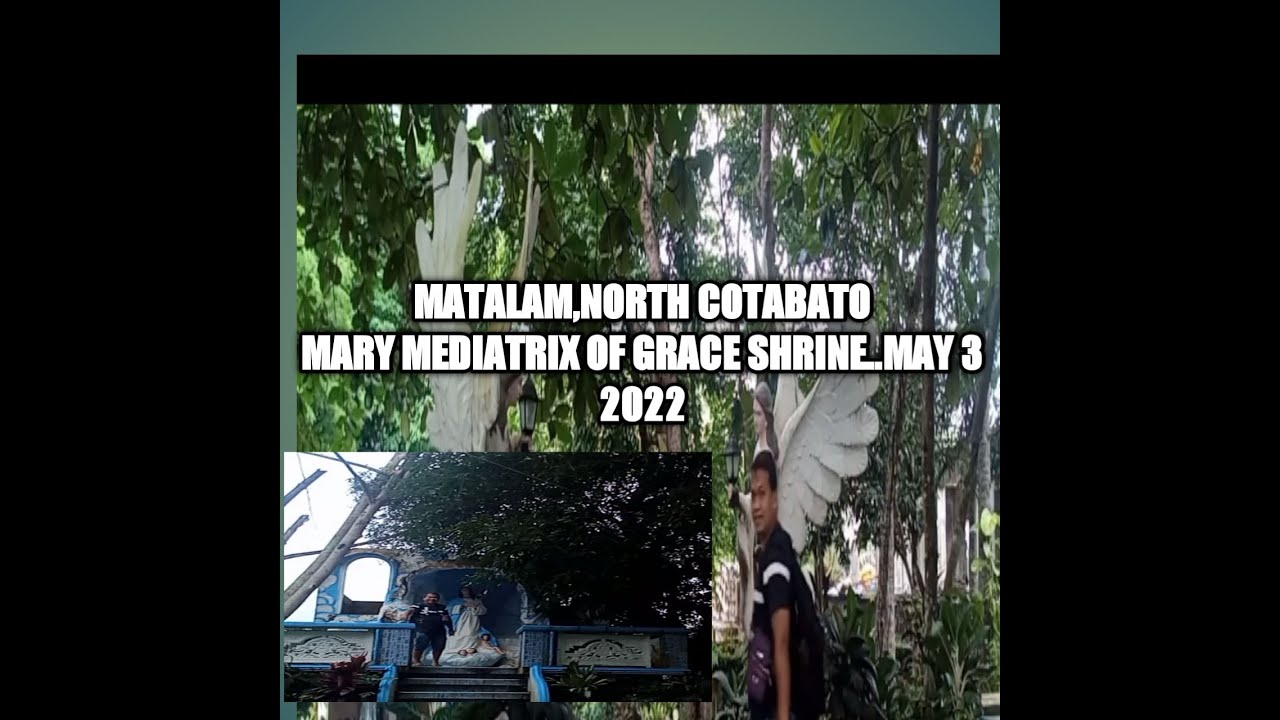 Part2 sa matalam,north cotabato mary mediatrix of all Grace shrine ...