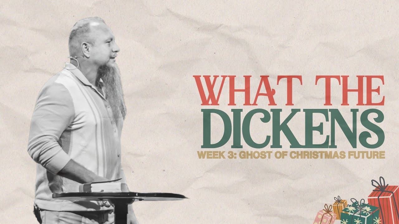 What The Dickens - Week 3 | Matt Wilson | Ekklesia Christian Church ...