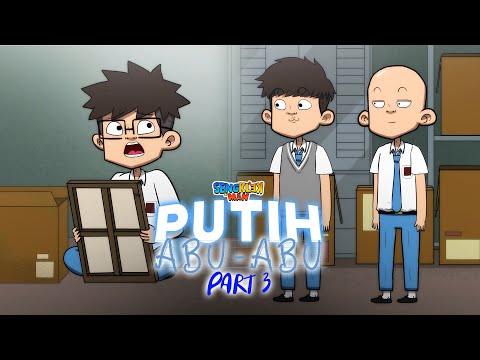 PUTIH ABU ABU PART 3 - SERIES SENGKLEKMAN